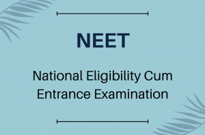 What is NEET? Full-Form, Syllabus and Eligibility